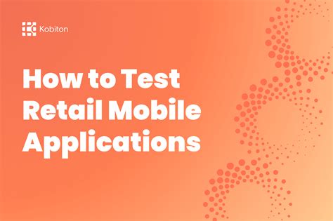 How To Test Retail Mobile Applications