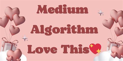Medium Algorithm Love This💖 Cracking The Medium Algorithm How To By Vaibhav Dongare Write