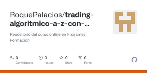 Github Roquepalacios Trading Algoritmico A Z Con Python Repositorio Del Curso Online En