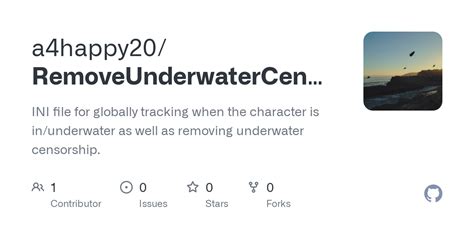 Github A4happy20removeunderwatercensorship Ini File For Globally Tracking When The Character