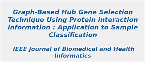Latest Research Topic In Graph Based Hub Gene Selection Technique Using Protein Interaction
