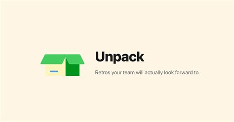 Unpack — The Retro Your Team Looks Forward To