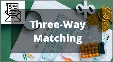 Three Way Matching Definition Components Objectives Advantages