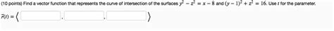 10 Points Find Vector Function That Represents The Curve Of
