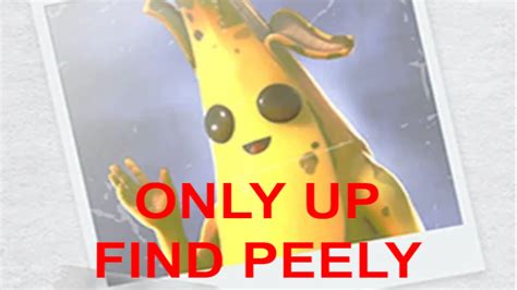 Only Up Find Peely 5230 7103 1263 Fortnite Zone