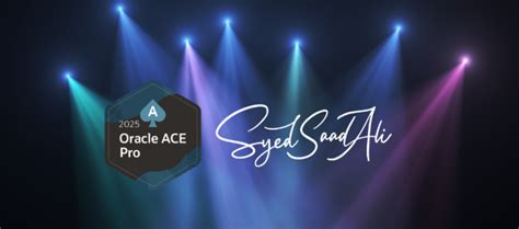 Oracle Ace Pro Award To Syed Saad Ali 2025 Oracle Solutions