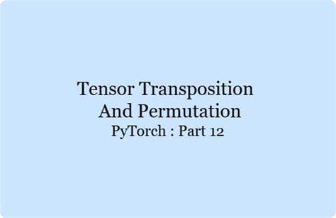 Part 12 Tensor Transposition And Permutation