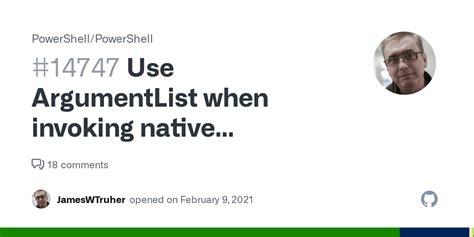 Use Argumentlist When Invoking Native Executables · Issue 14747 · Powershellpowershell · Github