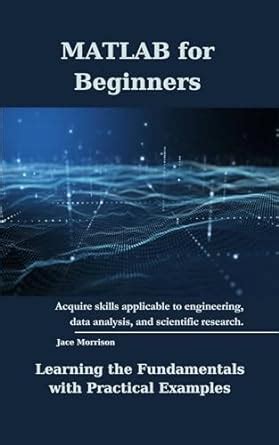 Amazon Matlab For Beginners Learning The Fundamentals With