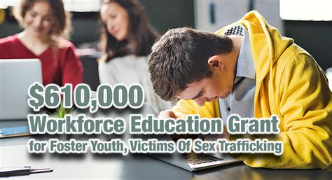 610 000 Workforce Education Grant For Foster Youth Victims Of Sex Trafficking Texas Border
