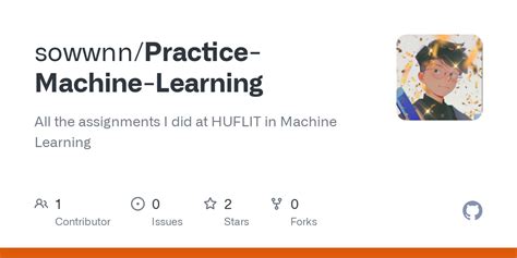 Github Sowwnnpractice Machine Learning All The Assignments I Did At Huflit In Machine Learning