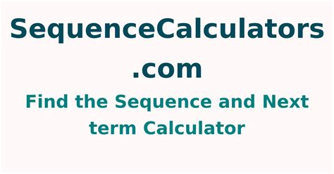 Find The Sequence Calculator How To Calculate The Sequence Sequencecalculators Com