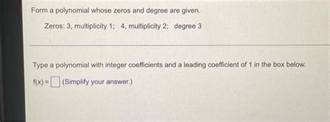 solved form a polynomial whose zeros and degree are given