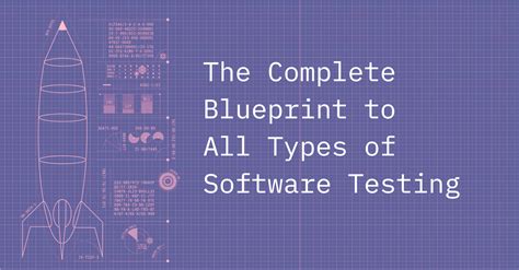 The Complete Blueprint To All Types Of Software Testing