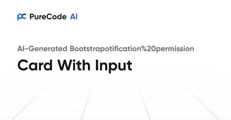 Build Great Bootstrapotification20permission Card With Input Components Faster Using Ai Tools