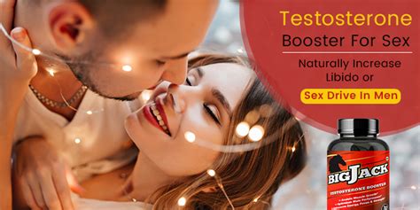Testosterone Booster For Sex Naturally Increase Libido Or Sex Drive In Men