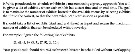 Solved B ﻿write Pseudocode To Schedule Exhibits In A Museum