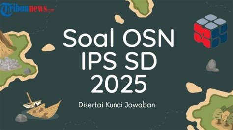 30 Kunci Jawaban Osn Ips Jenjang Sd 2025 Bahan Latihan Soal Soal