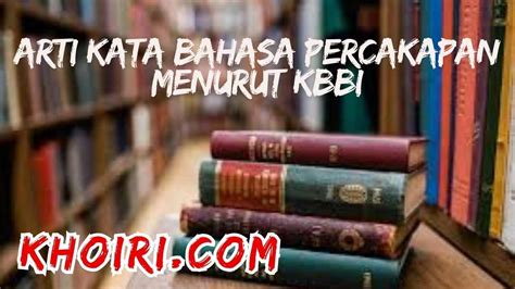 Arti Kata Bahasa Percakapan Menurut Kbbi ⋆