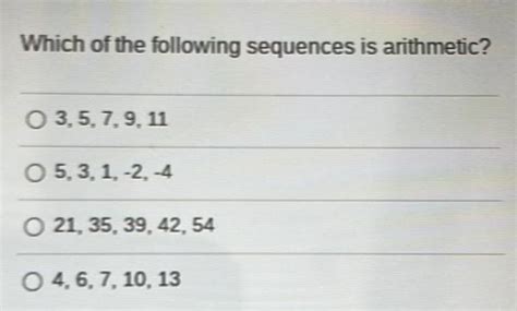 Answered Which Of The Following Sequences Is Arithmetic O 3 5 7 9 11