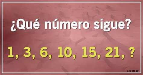 ¿qué Número Sigue 1 3 6 10 15 21