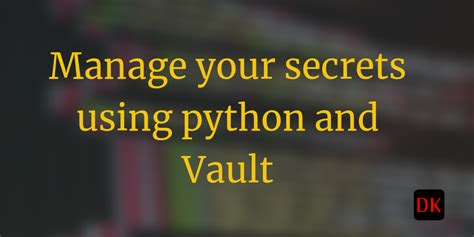 How To Store Your Secrets Using Vault And Python By Dinesh Kumar K B Python In Plain English