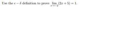 Solved Use The εlon δ ﻿definition To Prove Limx→ 2 2x 5 1