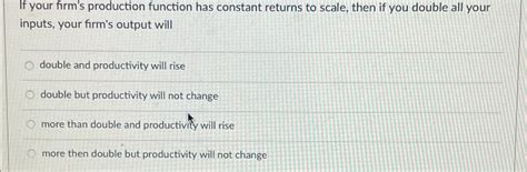 Solved If Your Firms Production Function Has Constant