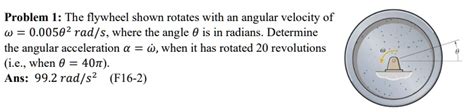 Problem 1 The Flywheel Shown Rotates With An Angular Velocity Of ω 0 005θ 2 Rad S Where The