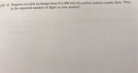 Solved 10 12 Suppose You Pick An Integer From 0 To 999 Chegg Com