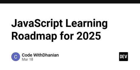 Javascript Learning Roadmap For 2025 Dev Community