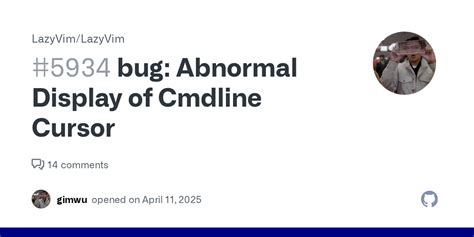 Bug Abnormal Display Of Cmdline Cursor · Issue 5934 · Lazyvimlazyvim · Github