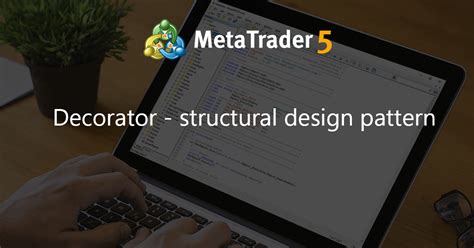 Metatrader 5 Libraries Decorator Structural Design Pattern 📈 Mt4 And Mt5 Downloads Robotfxorg