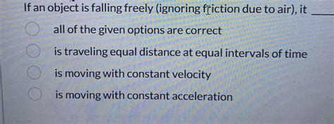 Solved If An Object Is Falling Freely Ignoring Friction Due Chegg Com