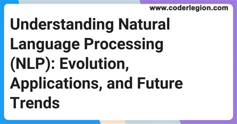 Understanding Natural Language Processing Nlp Evolution Applications And Future Trends