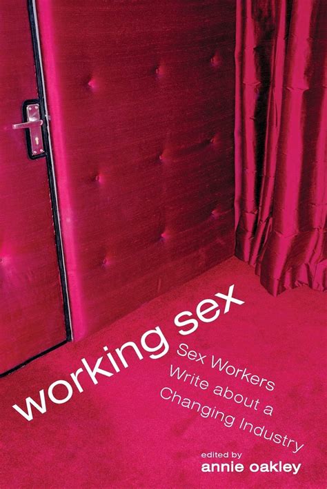 Amazon Com Working Sex Sex Workers Write About A Changing Industry Oakley