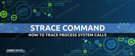 How To Trace System Calls Made By A Process With Strace On Linux