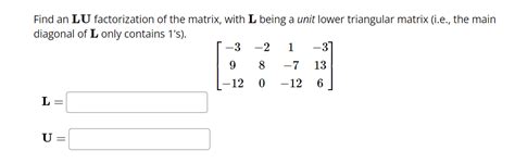 Solved Find An LU Factorization Of The Matrix With L Being Chegg