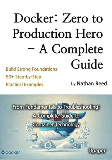 Docker Zero To Production Hero A Complete Guide Ebok Nathan Reed