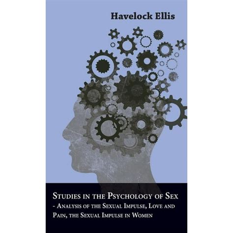 Studies In The Psychology Of Sex Analysis Of The Sexual Impulse Love