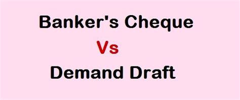 Difference Between Banker S Cheque And Demand Draft With Similarities
