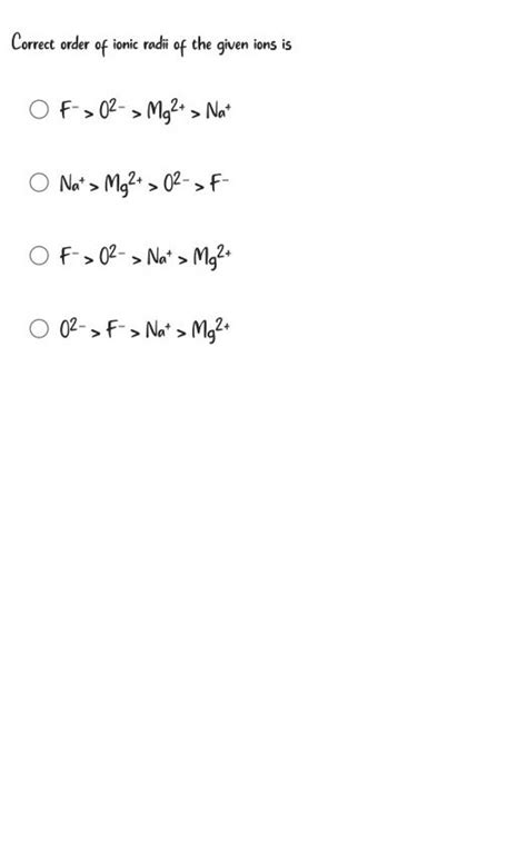 Correct Order Of Ionic Radii Of The Given Ions Is Filo