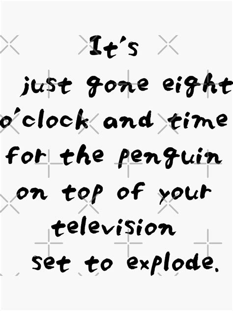 Monty Python Flying Circus Penguin On Top Of Your Television Set To Explode Sticker By
