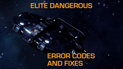 Elite Dangerous Error Codes And Fixes