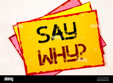 Conceptual Hand Writing Showing Say Why Question Business Photo