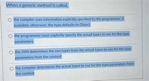 Solved When A Generic Method Is Calledthe Compiler Uses