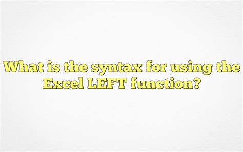 What Is The Syntax For Using The Excel Left Function