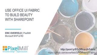 Use Office UI Fabric React To Build Beauty With SharePoint PPT