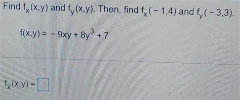 Solved Find Fx X Y And Fy X Y Then Find Fx And Chegg Com