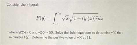 Solved Consider The Integral F Y ∫x1x2x1 Y′ X 2dx Where